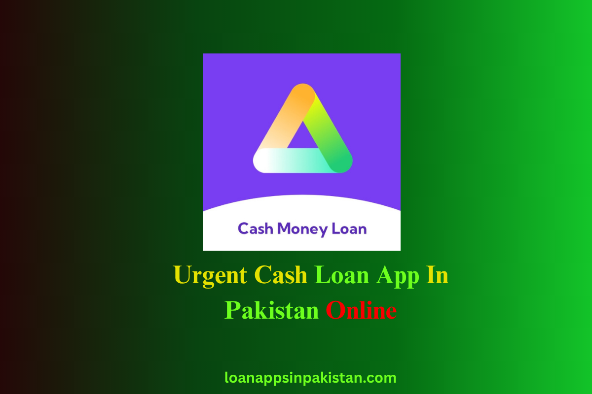 Best Urgent Cash Loan App In Pakistan 2026 - Loan Apps In Pakistan